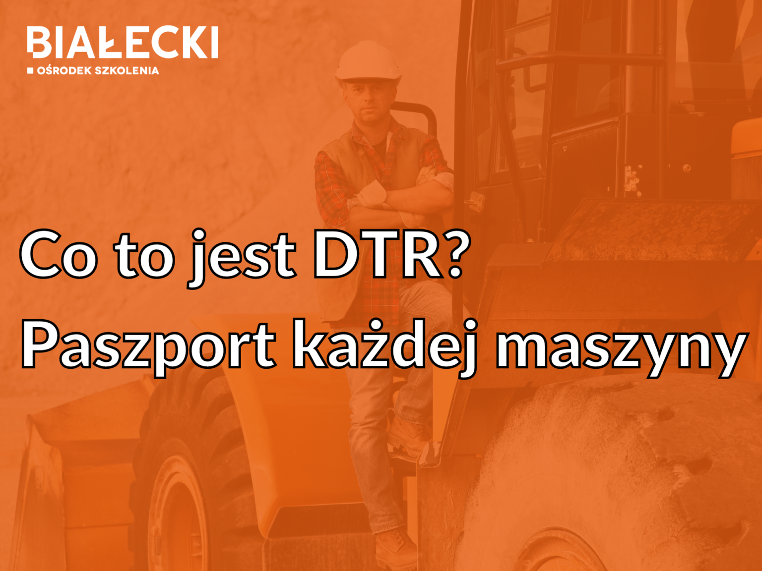 DTR - Paszport każdej maszyny. Wszystko, co musisz wiedzieć